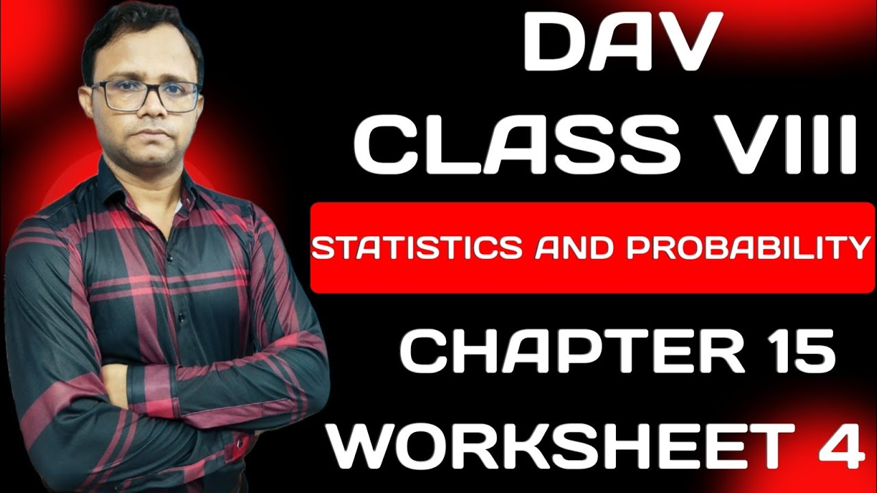 CLASS 8 || DAV ||MATH||STATISTICS AND PROBABILITY||CH 15||Worksheet 4 ...