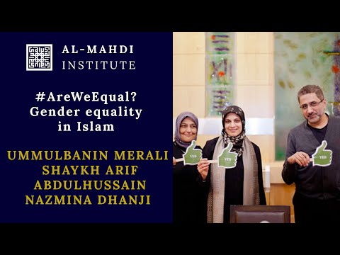 #AreWeEqual? Gender equality in Islam | Ummulbanin Merali Shaykh Arif Abdulhussain & Nazmina Dhanji