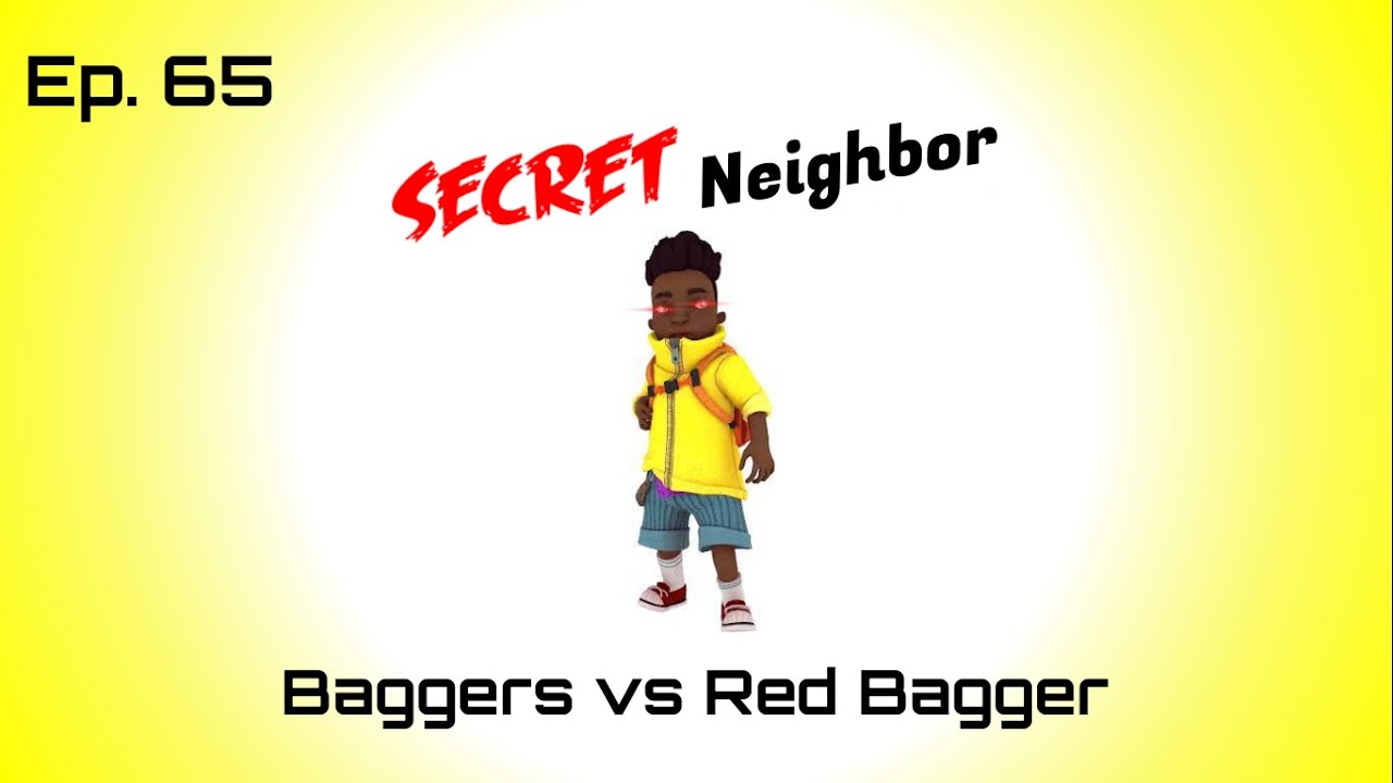 Baggers vs Red Bagger | Secret Neighbor Ep. 65 - YouTube