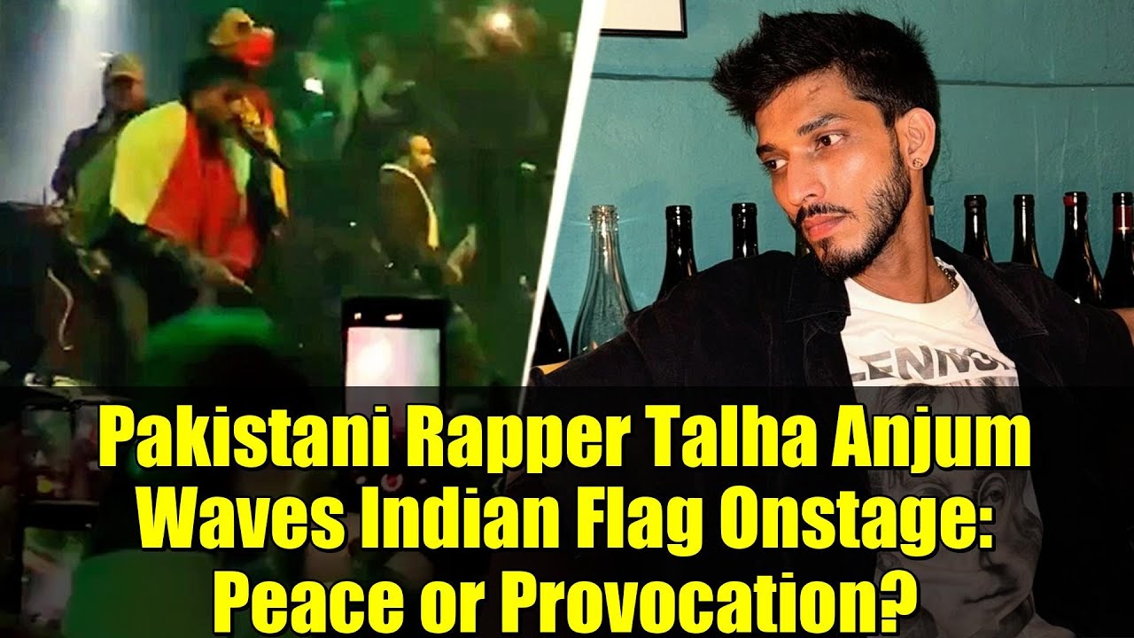 Pakistani Rapper Talha Anjum Waves Indian Flag Onstage: Peace or ...