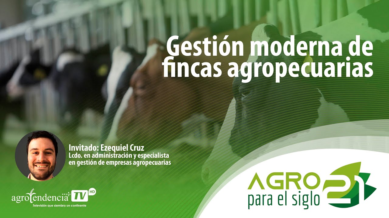 Gestión moderna de empresas agropecuarias | Agro para el siglo 21 - YouTube