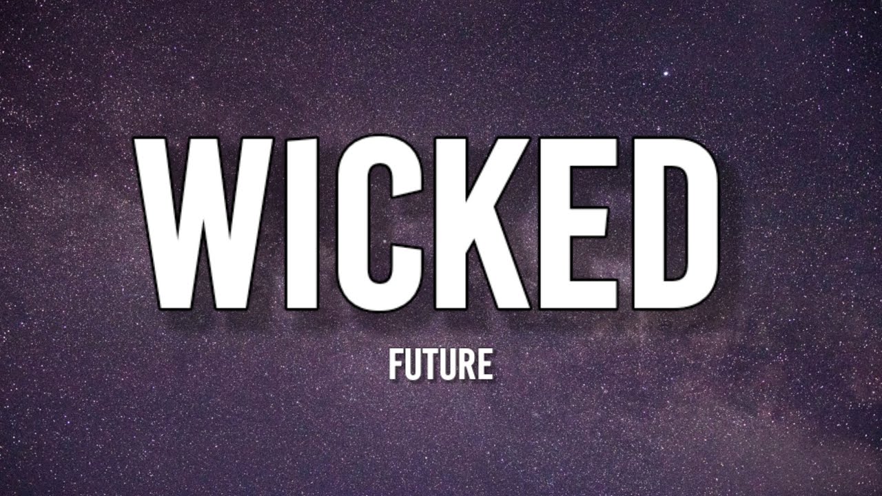 Future - Wicked (Lyrics) | Metro Boomin want some more, nigga, Wicked ...
