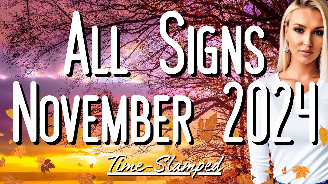 All Signs November 2024 Reading 💜 Time Stamped 🍂 - YouTube