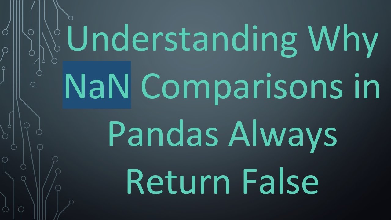 Understanding Why NaN Comparisons in Pandas Always Return False - YouTube