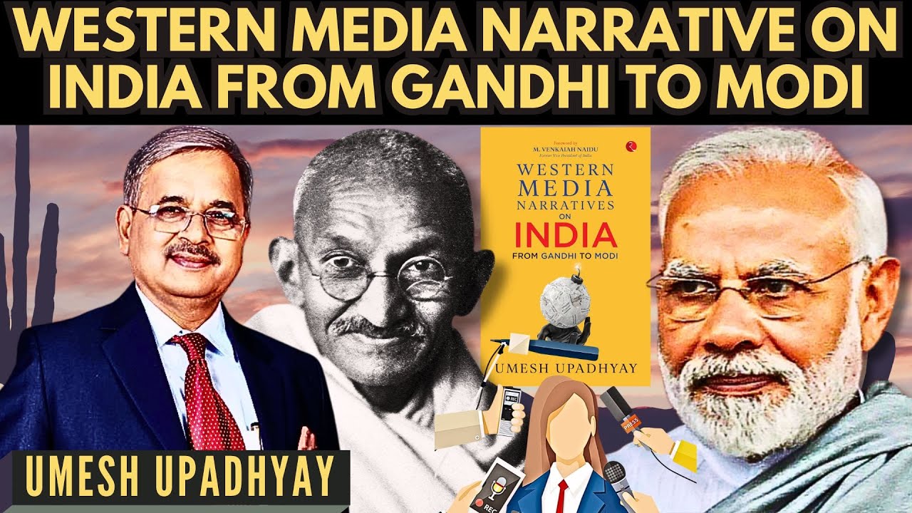 Western Media Narrative on India from Gandhi to Modi • Umesh Upadhyay ...
