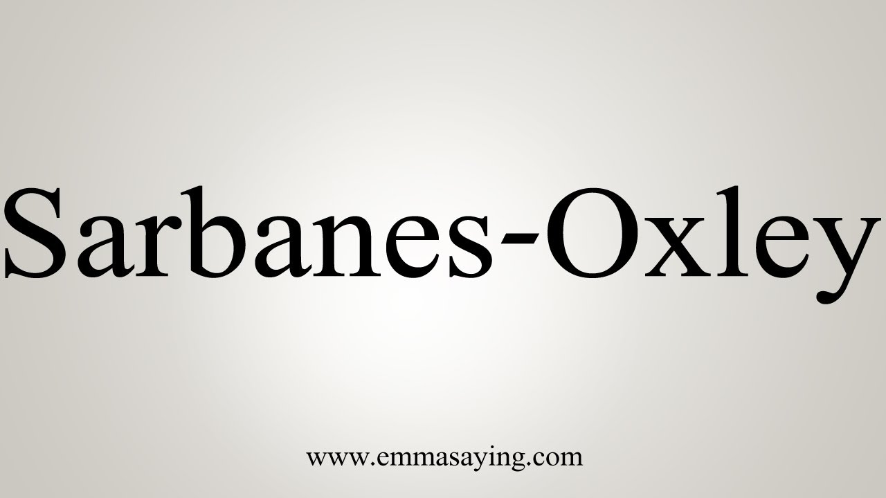 How To Say Sarbanes-Oxley - YouTube