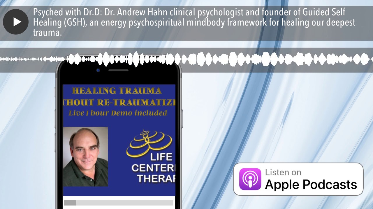 Psyched with Dr.D: Dr. Andrew Hahn clinical psychologist and founder of ...