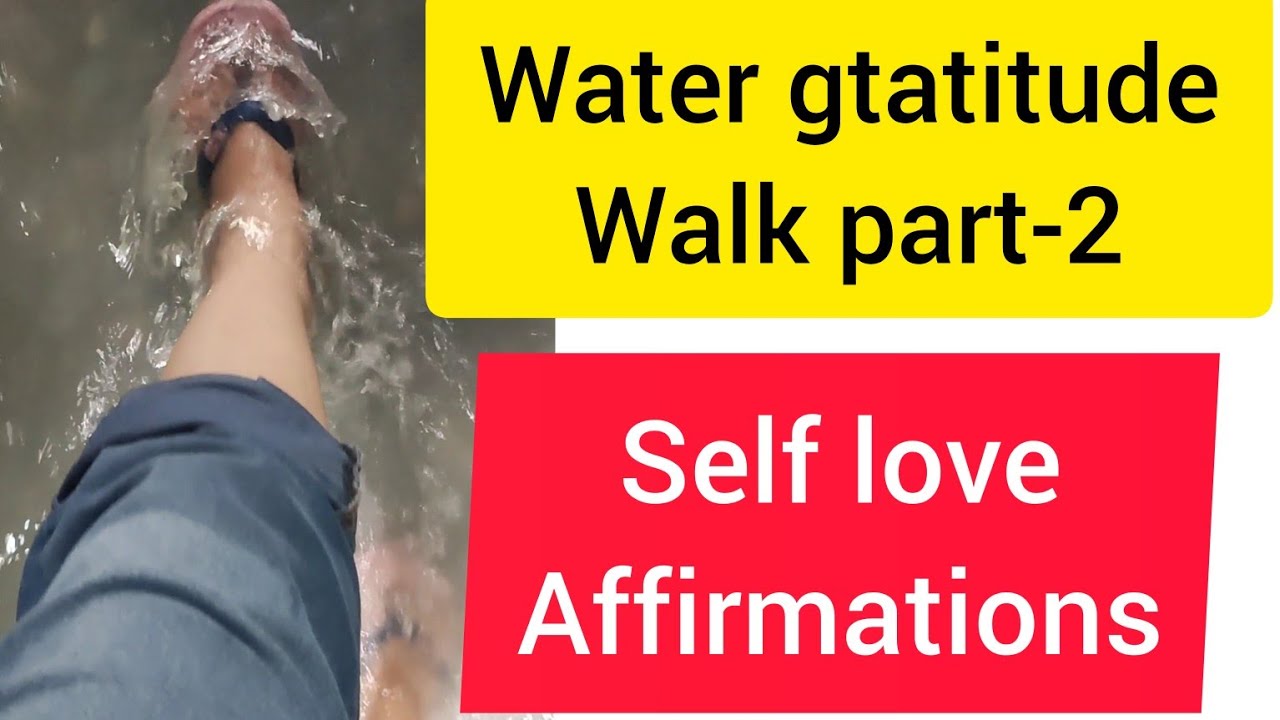 Water Gratitude 👣walk मैंने क्या self love affirmations कही #selflove # ...