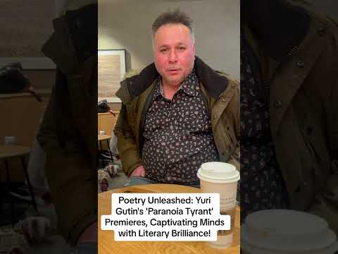 Poetry: Yuri Gutin's 'Paranoia Tyrant' Premieres, Captivating Minds with Literary Brilliance!