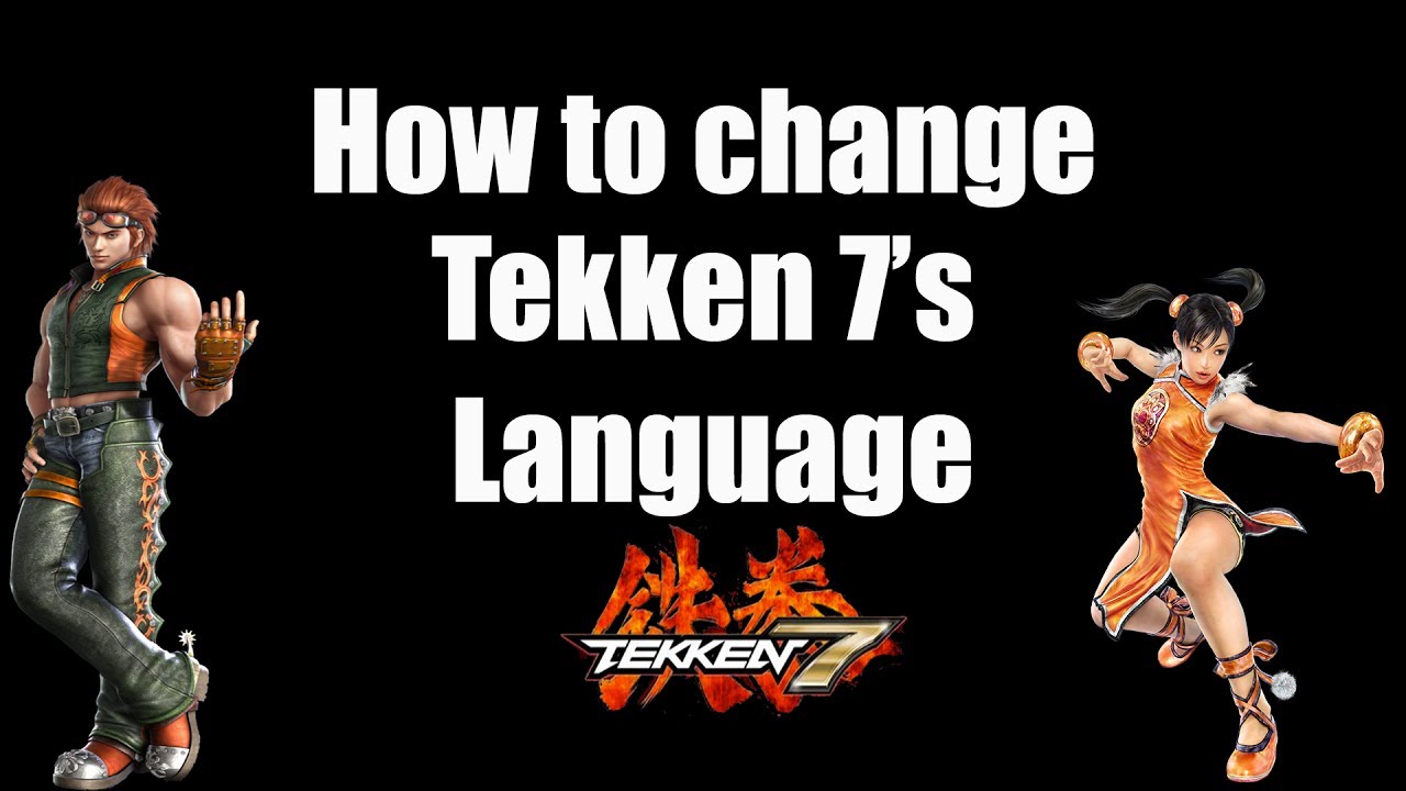 How To Change Tekken 7 s Language Quick And Easy Both Versions YouTube how-to-change-tekken-7-s-language-quick-and-easy-both-versions-youtube