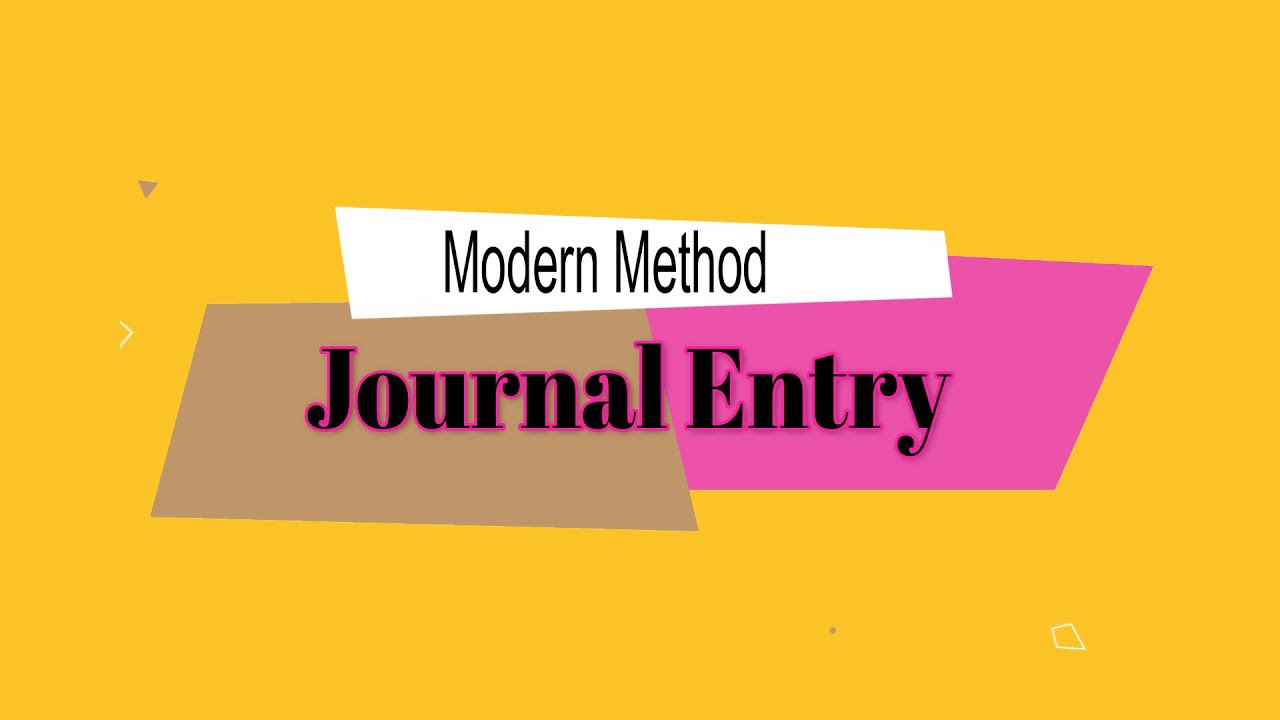 MODERN METHOD || JOURNAL ENTRIES - YouTube