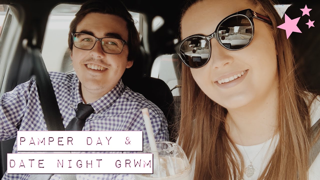 Pamper Day & Date Night GRWM - YouTube