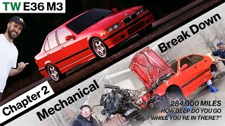 Mechanical Break Down - 284,000 mile TW E36 M3 - How deep do you go, "while you're in there"?