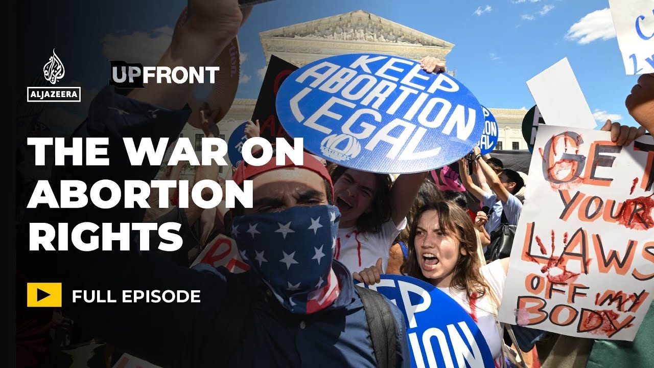'Psychological terrorism': The war against reproductive rights in the US | UpFront - YouTube