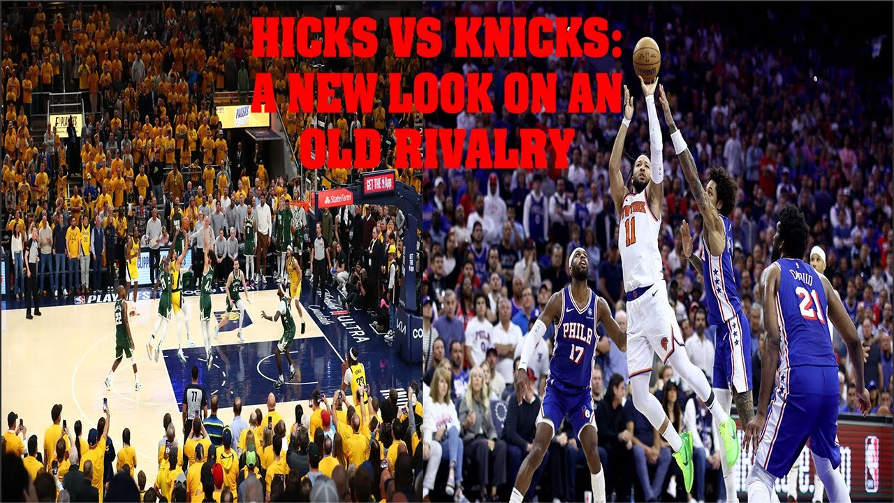 HICKS VS KNICKS IS SO BACK! AN OLD RIVALRY REKINDLED IN THE NEW ERA ...