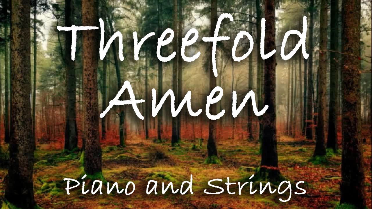 Threefold Amen -- Piano and Strings - YouTube
