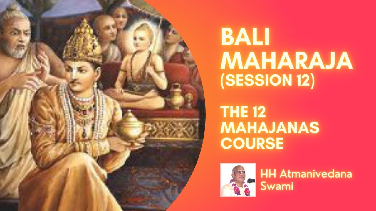 Bali Maharaja // The 12 Mahajans Course by HH Atmanivedana Swami ...