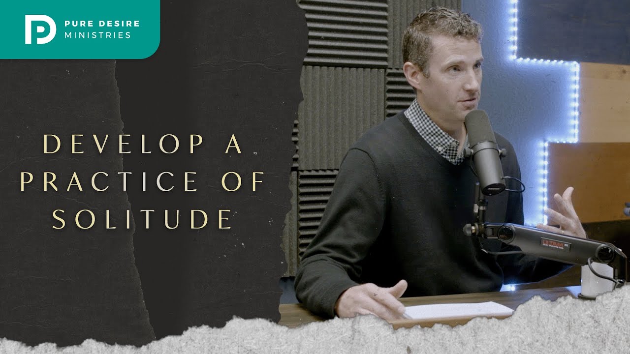How To Develop A Practice Of Solitude | Pure Desire Ministries - YouTube