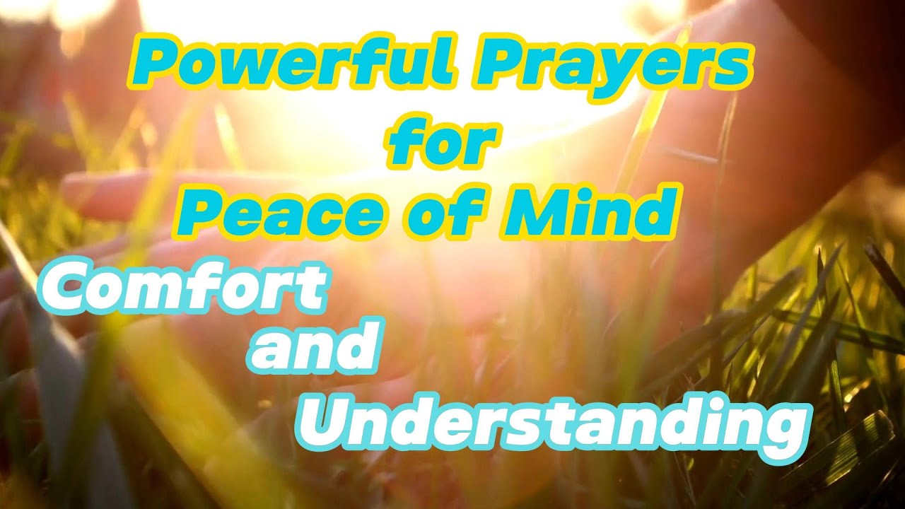 Powerful Prayers for Peace of Mind, Comfort and UNDERSTANDING - YouTube