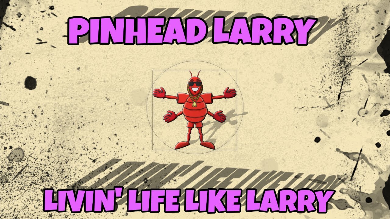 Pinhead Larry - Livin' Life Like Larry (Official Lyric Video) - YouTube