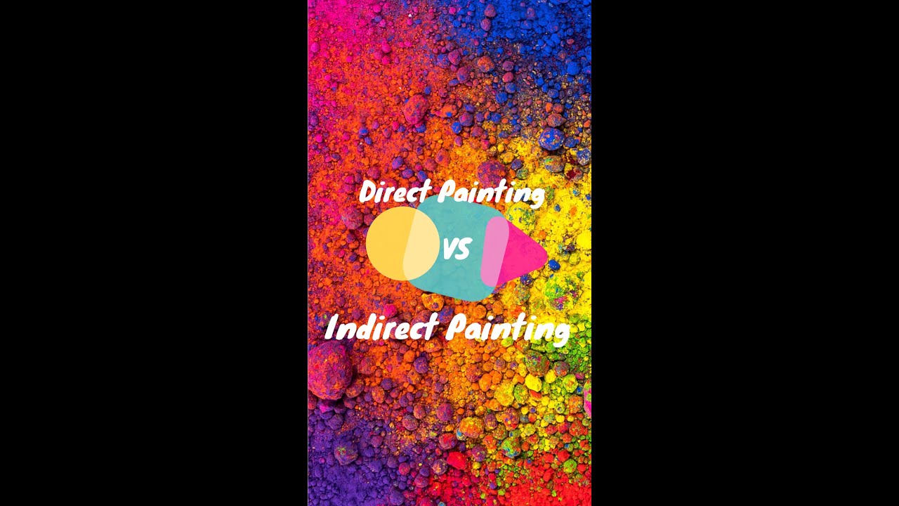 Direct Painting Versus Indirect Painting - YouTube