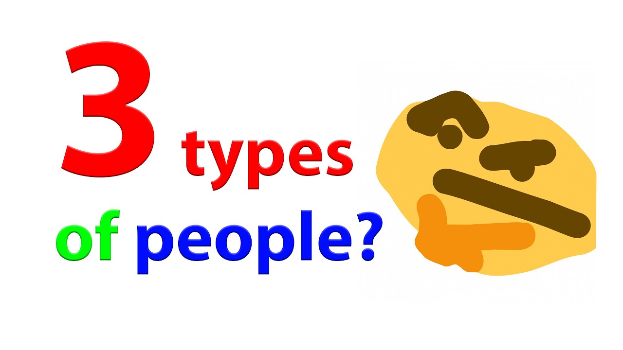There Are Only 3 Types Of People YouTube there-are-only-3-types-of-people-youtube