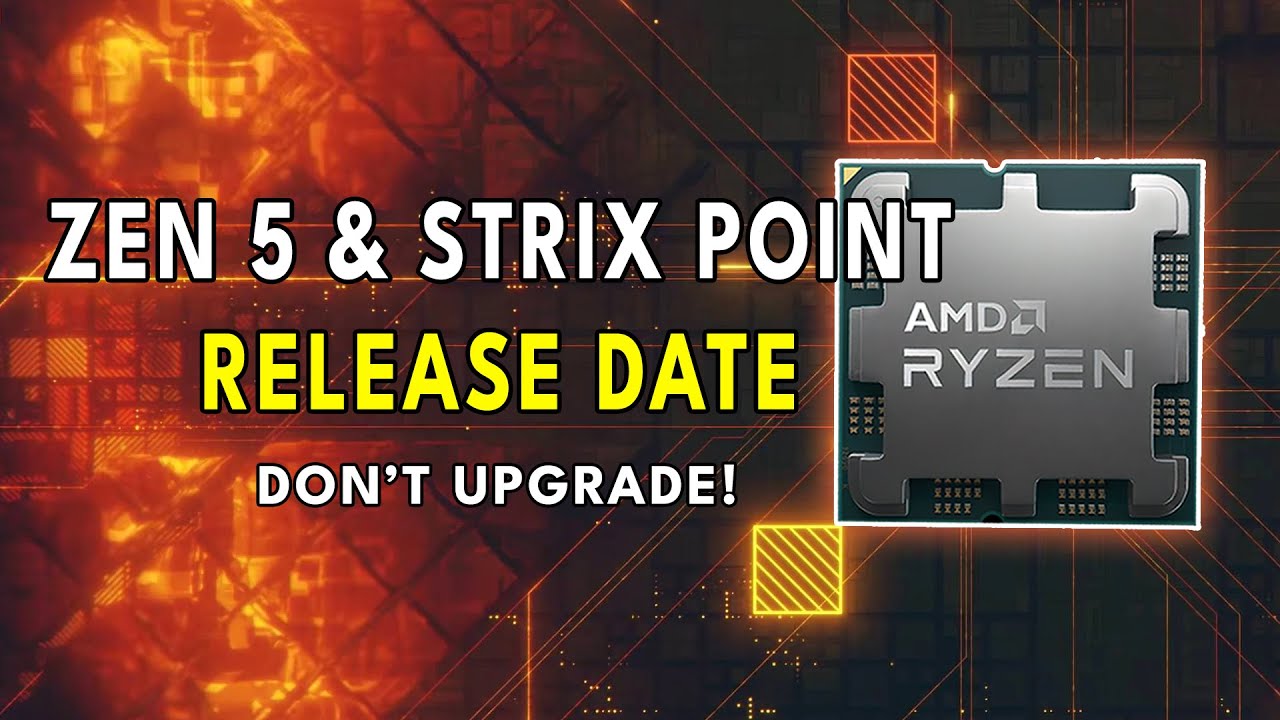 Ryzen Zen 5 & Strix Point RELEASE DATE | DON'T UPGRADE! - YouTube