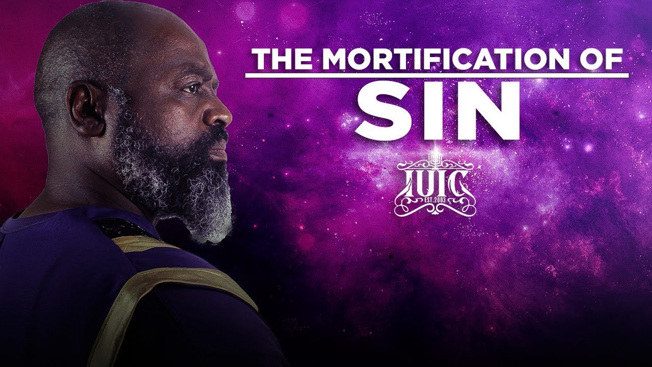 IUIC: The Mortification Of Sin - YouTube