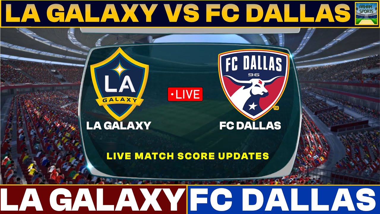 LA Galaxy FC Vs FC Dallas Live Match Today | LAG Vs FCD Live MLS 2023 ...