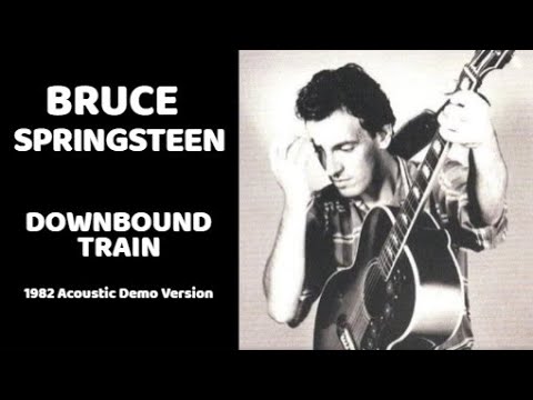 Bruce Springsteen - Downbound Train (RARE acoustic version from 1982 ...