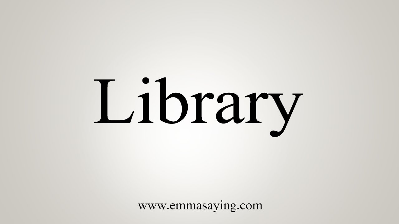 How To Say Library - YouTube