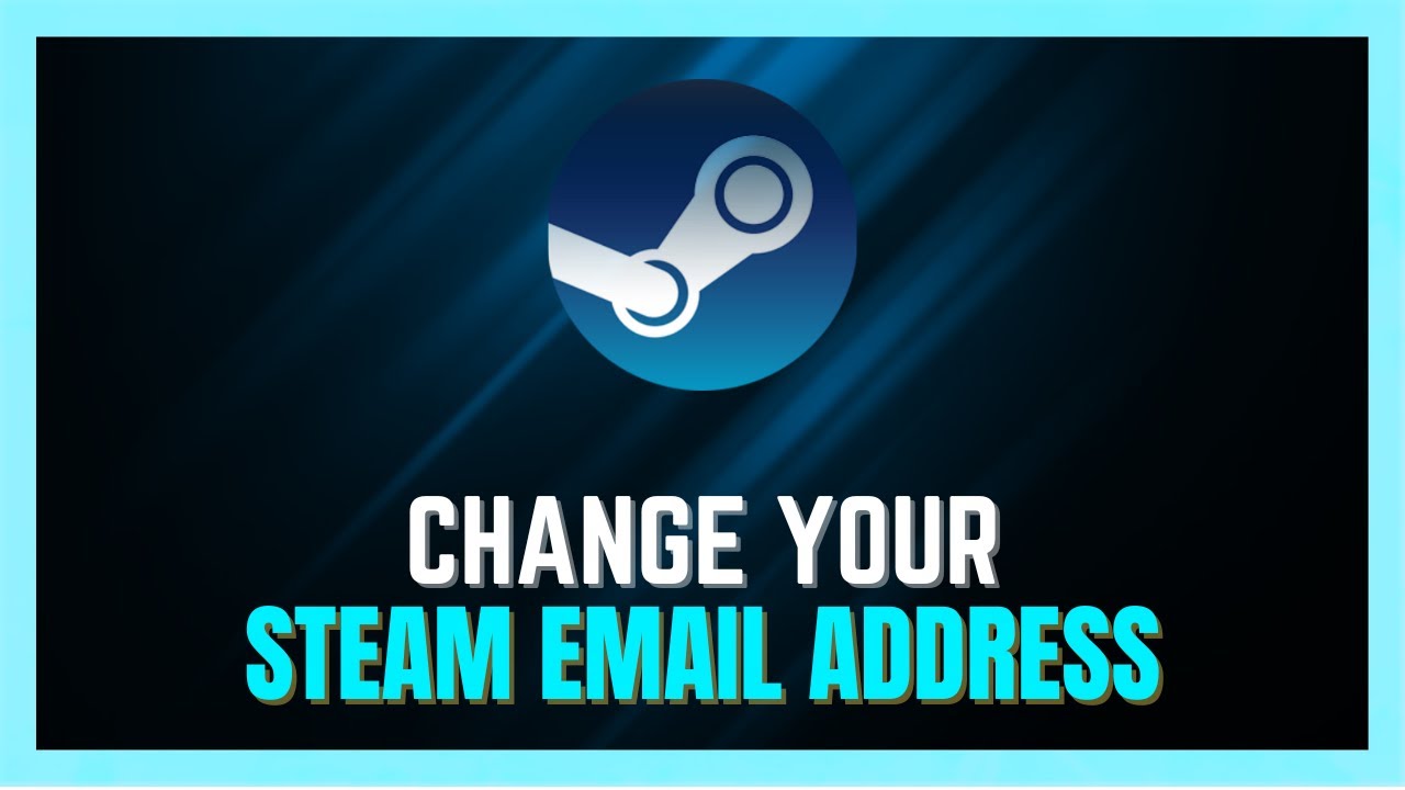 How to Change Email Address on Steam Account - (2024 UPDATED) - YouTube