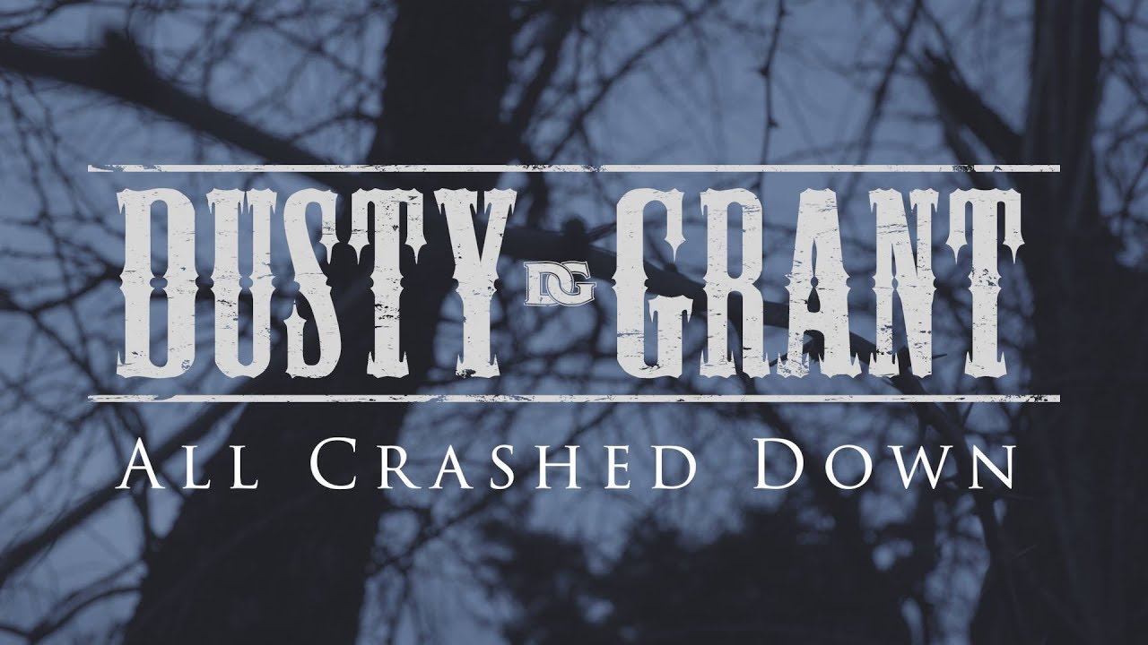 Dusty Grant - "All Crashed Down" (Official Video) - YouTube