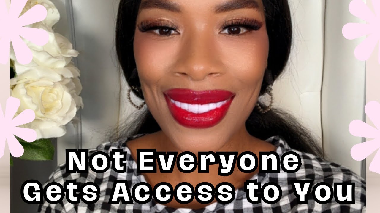 Not everyone gets access to you |The Sovereignty Series Part 4 ...