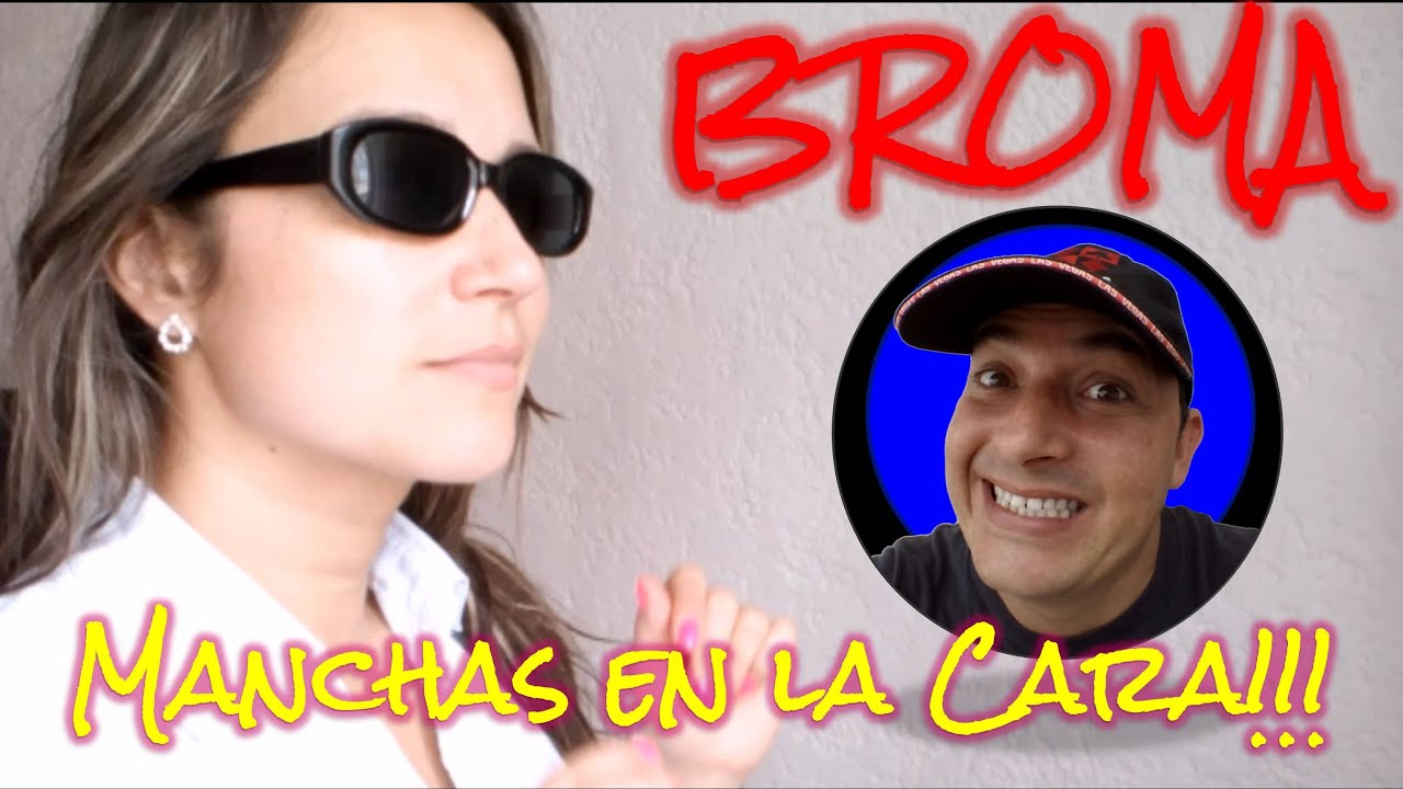 BROMA A MI NOVIA | MANCHAS EN LA CARA | BROMAS 2016 - YouTube