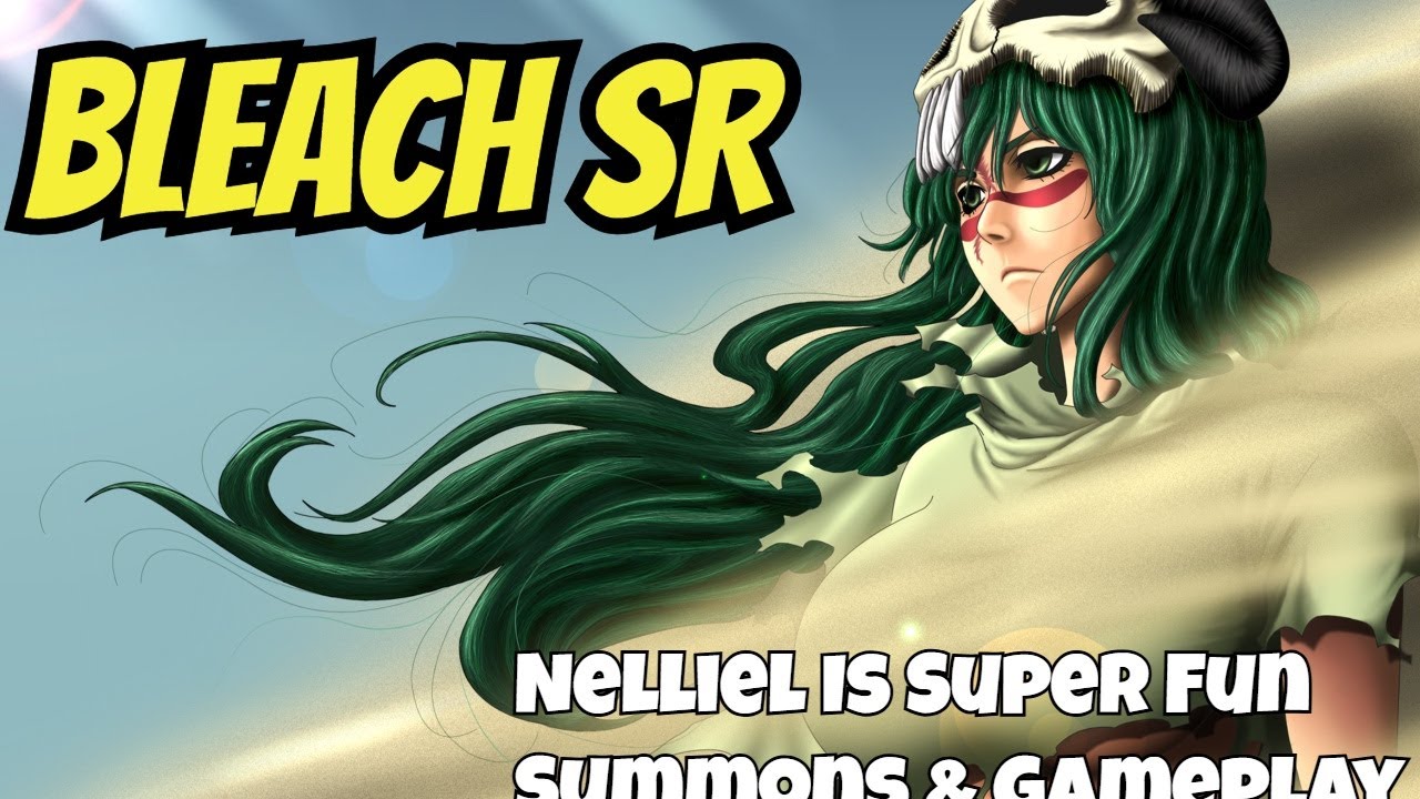 BLEACH: Soul Resonance - Nelliel Is Fun/Summons & Gameplay - YouTube