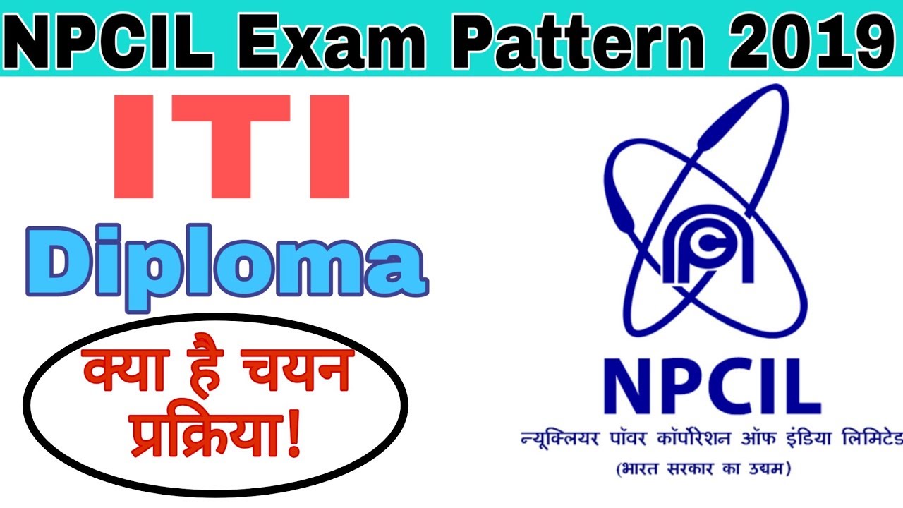 NPCIL Exam Pattern and Selection process || NPCIL चयन प्रक्रिया 2019 ...