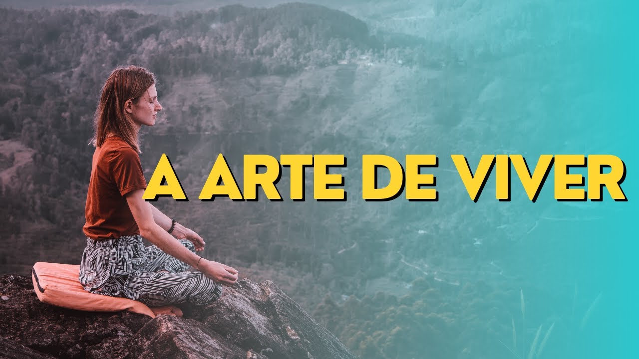 A ARTE DE VIVER - YouTube