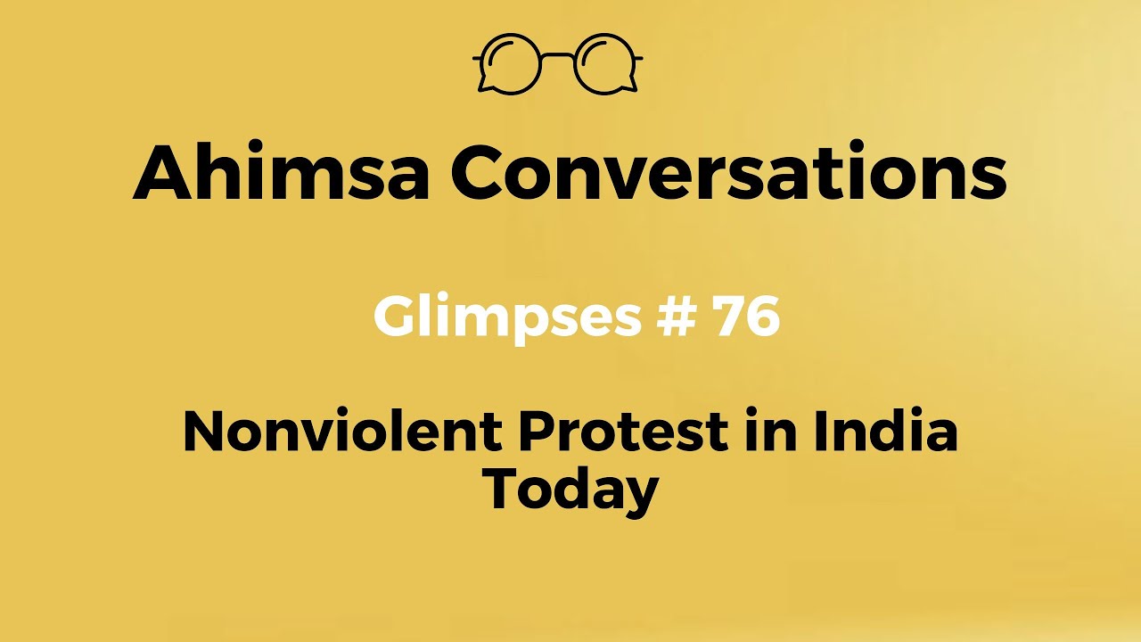 Ahimsa Conversations Glimpses # 76 : Nonviolent Protest in India Today ...