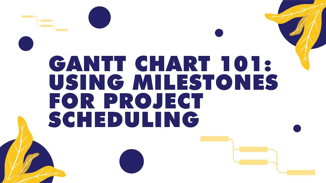 Gantt Chart 101: Using Milestones for Project Scheduling - YouTube