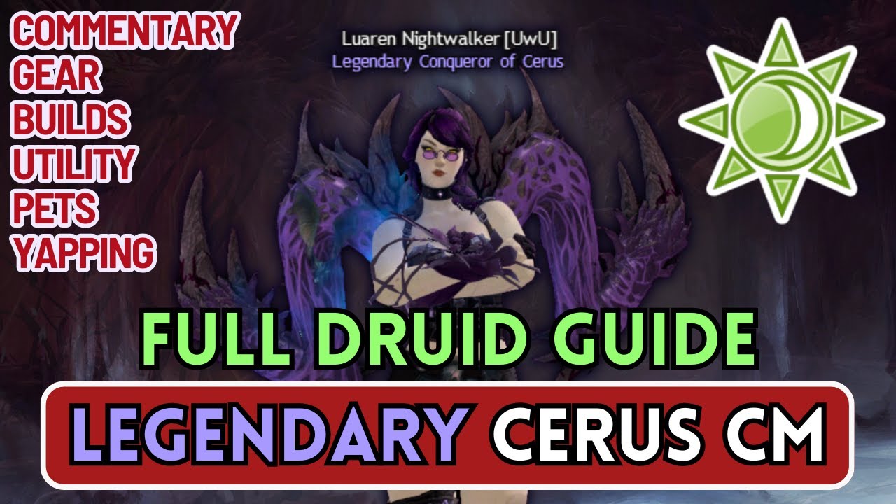 Legendary Cerus CM | Full Druid Guide with Kill Run Commentary | Temple ...