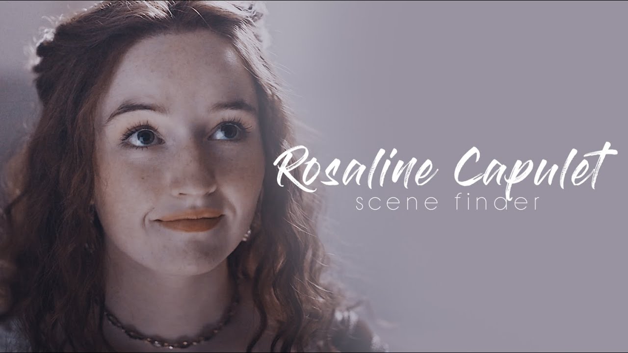 Rosaline Capulet | scene finder - YouTube