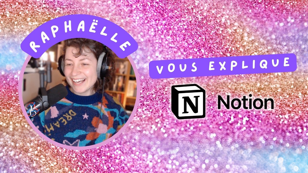 Raphaëlle vous explique NOTION ! - YouTube