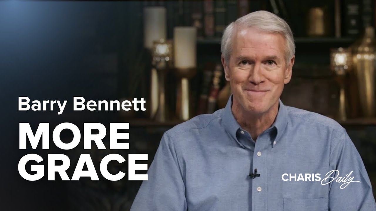 More Grace - Barry Bennett - Charis Daily - Season 8 Ep. 9 - YouTube