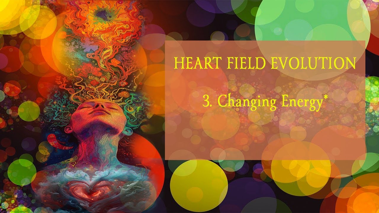 Heart Field Evolution 3 * - Changing Energy - YouTube