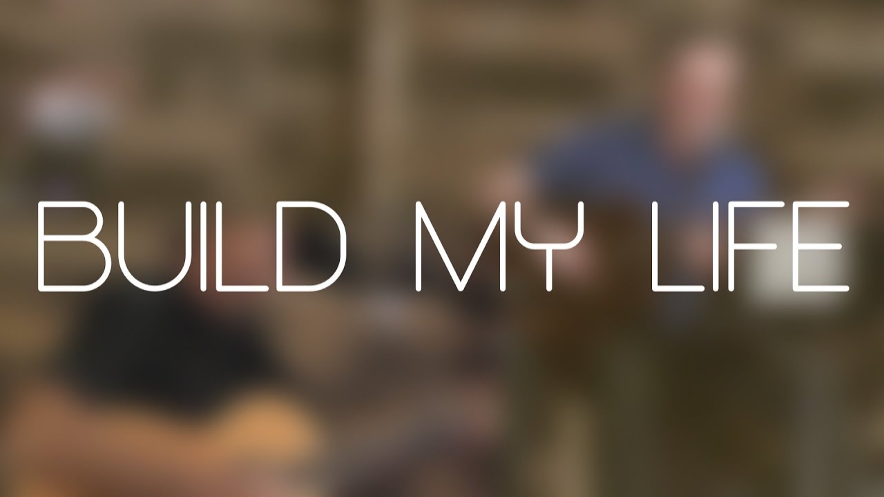 Build My Life w/ Lyrics - YouTube