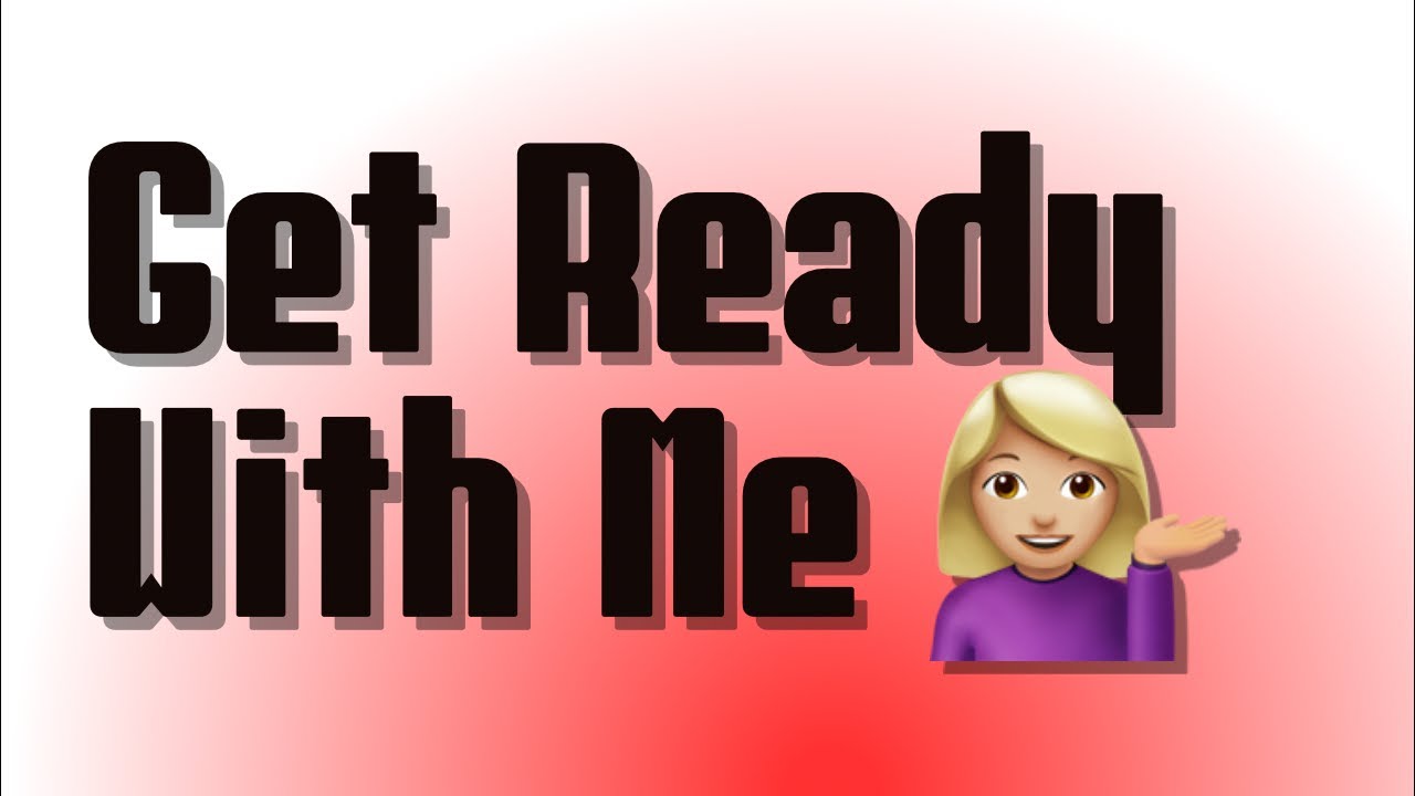 GET READY WITH ME💖 - YouTube