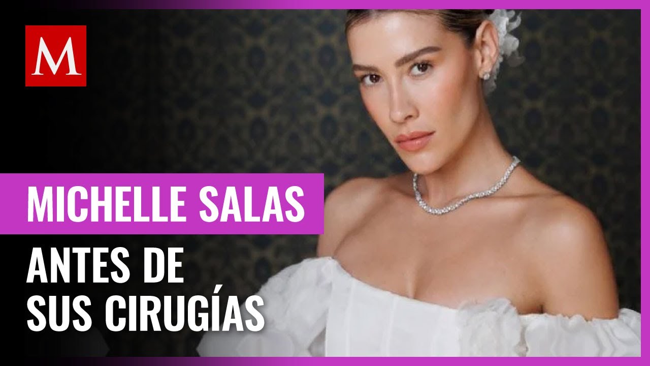 Así lucía Michelle Salas antes y después de sus cirugías - YouTube