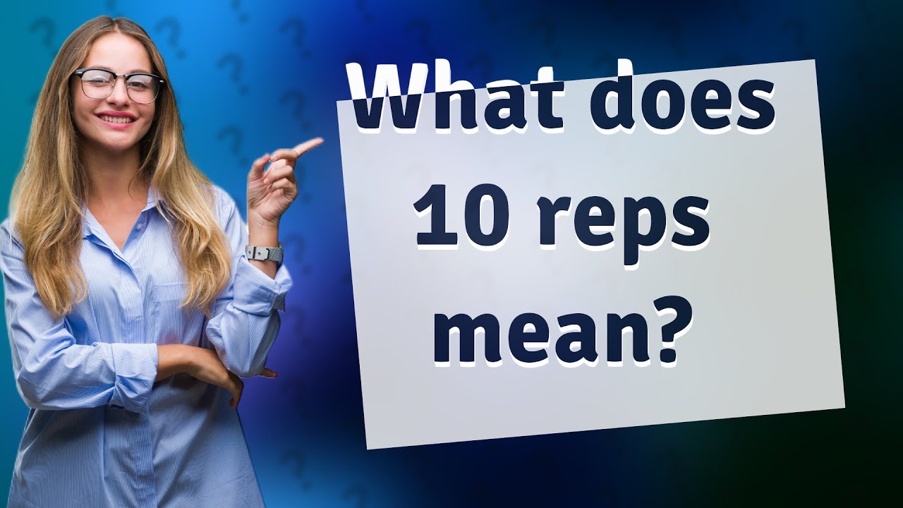 What Does 10 Reps Mean YouTube