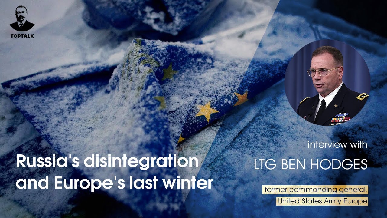 Russia`s disintegration and Europe`s last winter. Ben Hodges | Toptalk ...